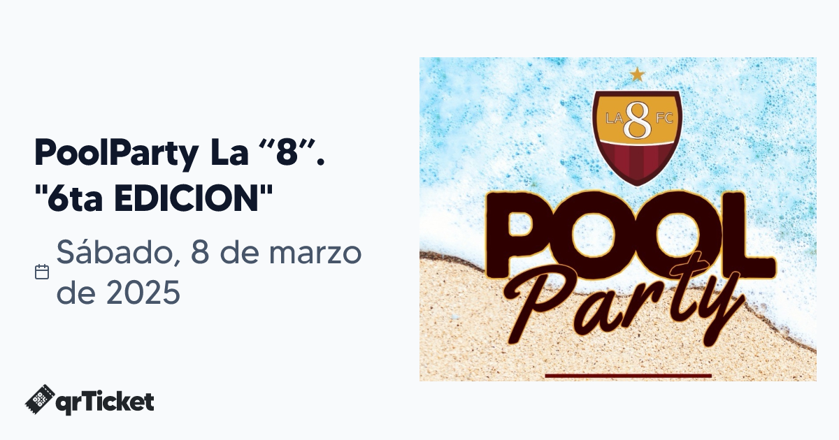 PoolParty La “8”. "6ta EDICION" | qrTicket
